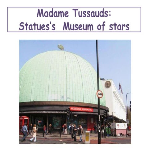 THE MADAME TUSSAUDS | PPTX