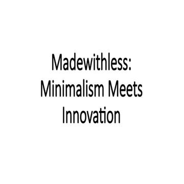 Madewithless Minimalism Meets Innovation.pptx