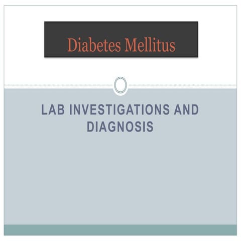 LAB DIAGNOSIS N INVESTIGATION OF DIABETES MELLITUS. | PPTX
