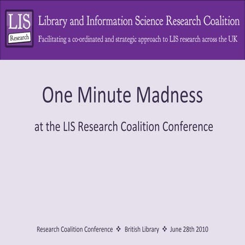 One Minute Madness at LISRC10 | PPT