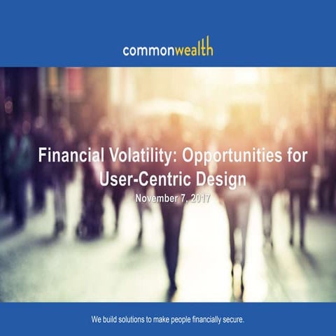 FXD 2017: Financial Volatility and Opportunities for User-Centric ...