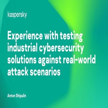 Experience with testing industrial cybersecurity solutions against real ...