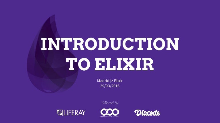Introduction to Elixir Introduction to Elixir
