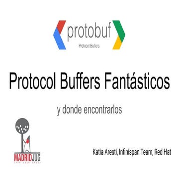 Protocol Buffer Fantásticos y donde encontrarlos | PPT