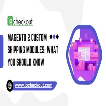 Magento 2 Custom Shipping Modules What You Should Know.pdf