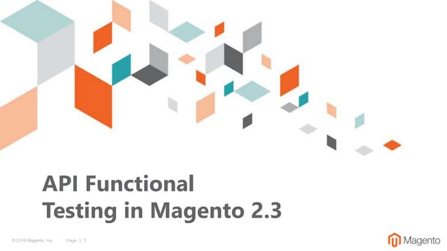 Magento2.3 API Functional Testing | PPT Magento2.3 API Functional Testing | PPT