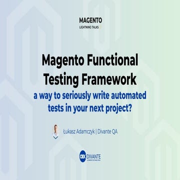 Magento Functional Testing Framework A Way To Seriously Write Automated Tests In Your Next