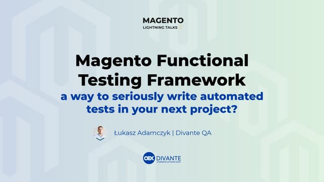 Magento Functional Testing Framework A Way To Seriously Write Automated Tests In Your Next