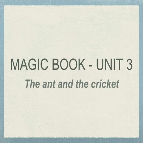 Magic book unit 3 - the ant and the cricket pres | PPTX