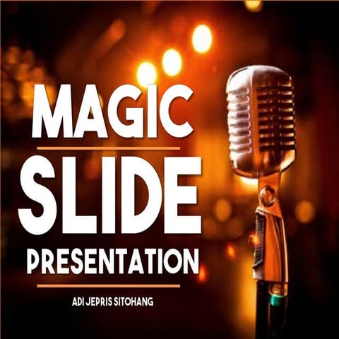 Magic slide presentation adi j sitohang | PDF
