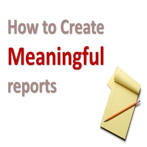 How to Create Meaningful Reports | PPT