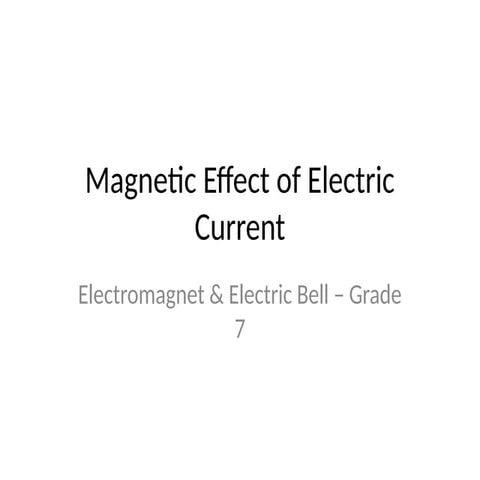 Magnetic_Effect_Electromagnet_Electric_Bell_Grade_7.pptx
