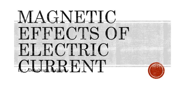 Magnetic Effects of Electric Current | PPTX