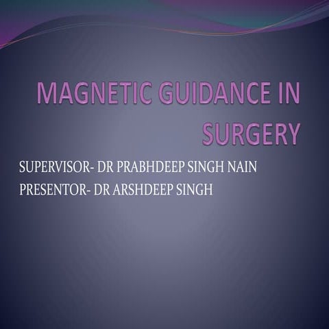 Magnetic guidance in surgery | PPTX | Cancer | Diseases and Conditions
