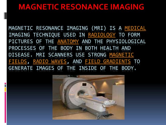 Magnetic Resonance Imaging - MRI | PPTX