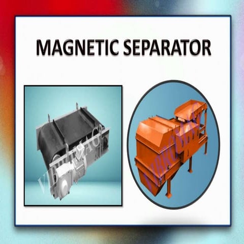 Magnetic Separator,Magnetic Roll Separator,Conveyor Magnetic Separator,Chennai,Tamilnadu,India.pptx