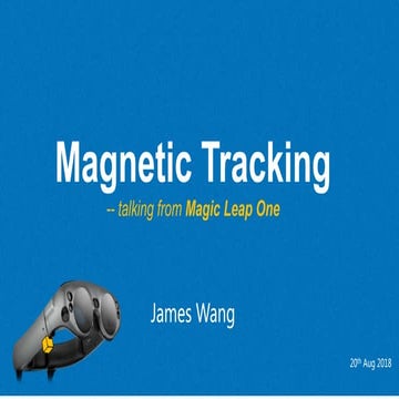 Magnetic tracking --- talking from Magic Leap One | PPT