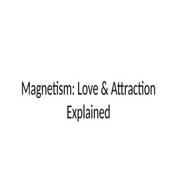 Magnetism: Love and Attraction Explained | PPTX