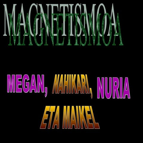 Magnetismoa | PPT