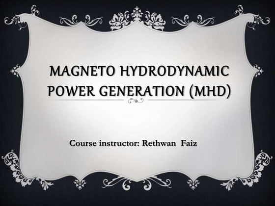 Magneto hydrodynamic generator | PPT