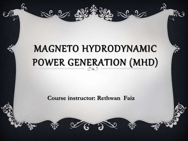 Magneto hydro-dynamic-power-generation-mhd | PPT