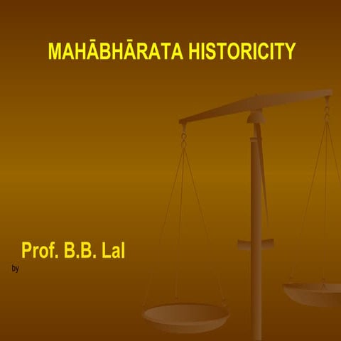 Mahabharata Historicity by Prof. B B Lal | PPT