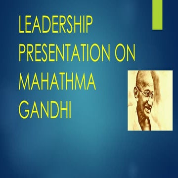 LEADERSHIP PRESENTATION ON MAHATHMA GANDHI.pptx