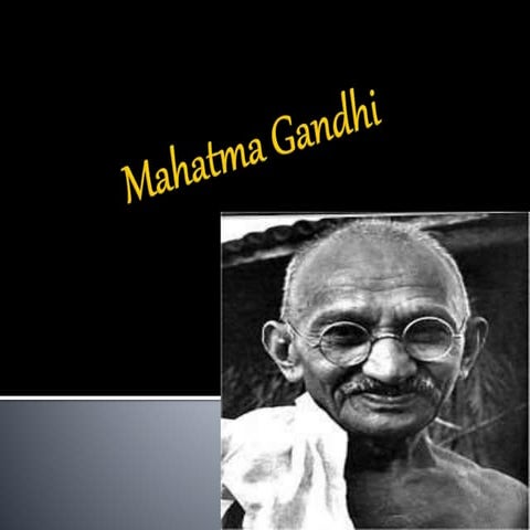 Mahatma gandhi His lIfe , Lessons | PPT