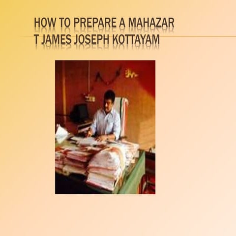 How to prepare a Mahazar ppt from T James Joseph Adhikarathil.Certified ...