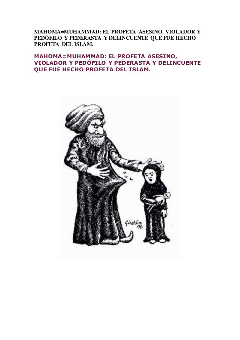 MAHOMA=MUHAMMAD: EL PROFETA ASESINO, VIOLADOR Y PEDÓFILO Y PEDERASTA