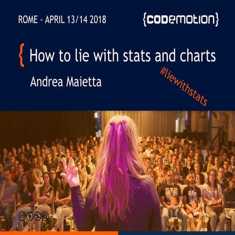 How to Lie With Stats and Charts - Andrea Maietta - Codemotion Rome ...