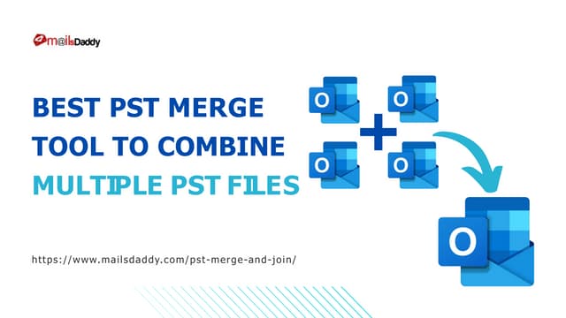 Best PST Merge Tool to combine multiple PST files | PPT Best PST Merge Tool to combine multiple PST files | PPT