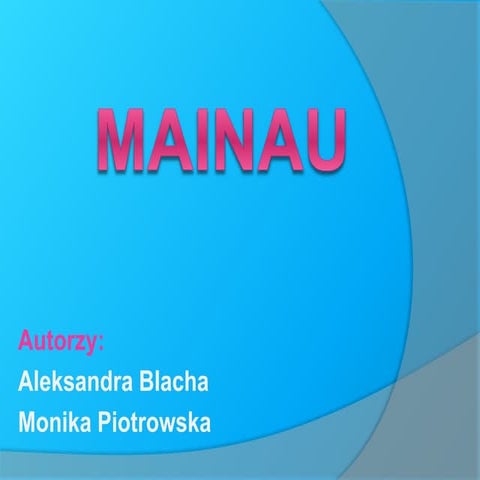 Mainau (aleksandra blacha, monika piotrowska) | PPTX