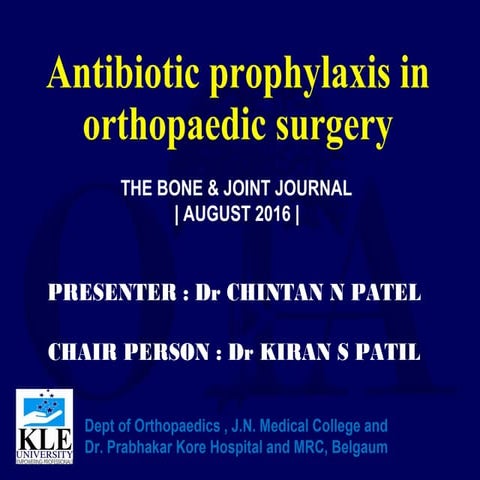 Antibiotic Prophylaxis in Orthopaedic Surgery - Dr.Chintan N. Patel | PPT