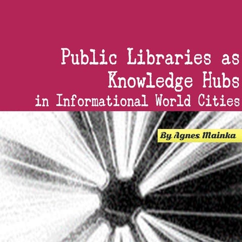 Public Libraries as Knowledge Hubs in Informational World Cities | PDF