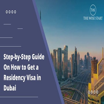Step-by-Step Guide On How to Get a Residency Visa in Dubai | PDF