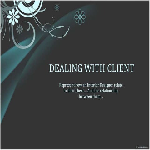 Dealing with Client ( A Relationship between client and interior ...