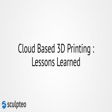 Cloud based 3D Printing : Lessons Learned | PPT