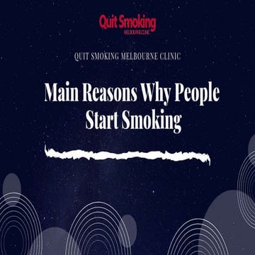 Main Reasons Why People Start Smoking | Quit Smoking Treatement | PPTX