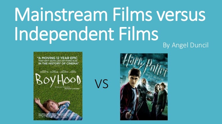 Mainstream films versus independent films