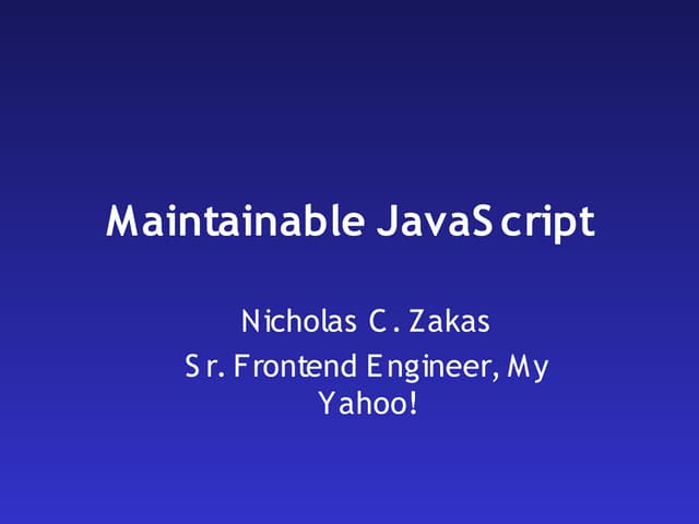 Maintainable JavaScript | PPT Maintainable JavaScript | PPT
