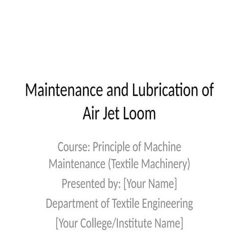 Air jet Machine Maintenance Presentation | PPTX