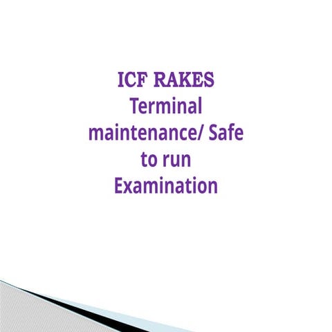 MAINTENANCE OF ICF (SC & CBC) RAKES ON NON-PIT LINE.pptx