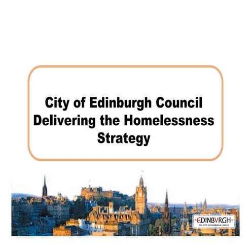 City of Edinburgh Council Delivering the Homelessness Strategy | PPT