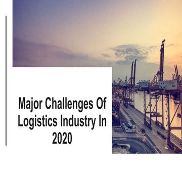 Major Challenges Of Logistics Industry In 2020 | PPTX