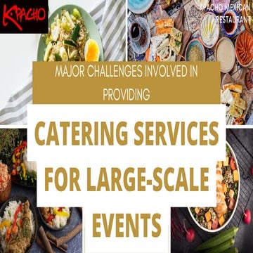 Major Challenges Involved in Providing Catering Services for Large ...