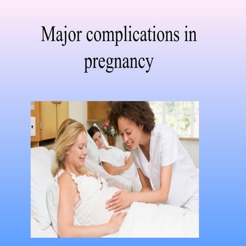 Major Complications in Pregnancy | PPT