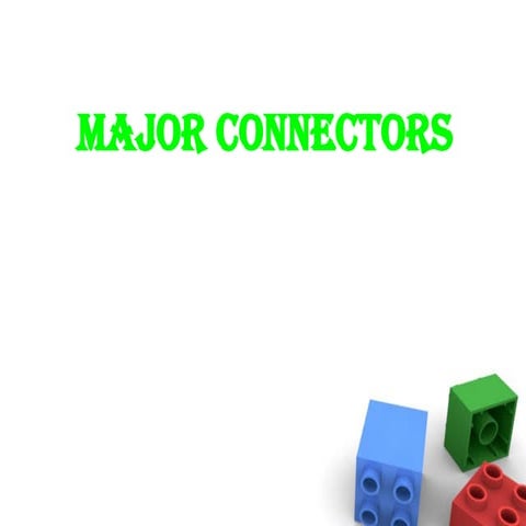 MAJOR CONNECTORS .ppt