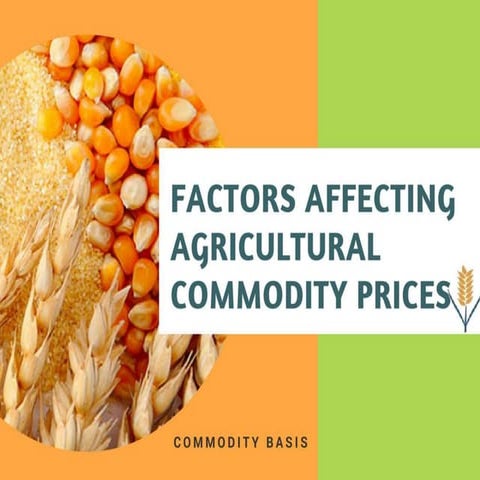 Major Factors Affecting Agricultural Commodity Prices - Commodity Basis ...