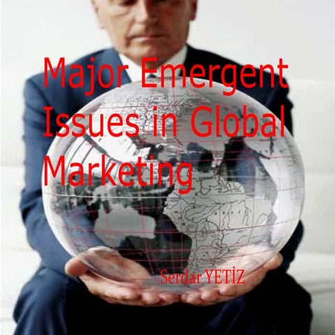 Major issues in global marketing | PPTX